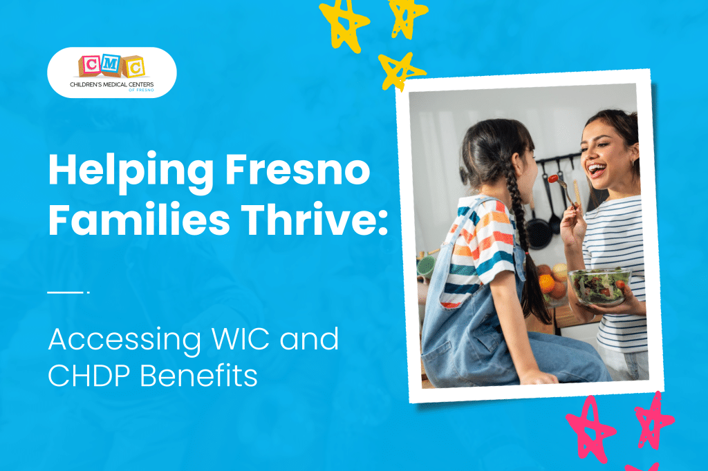 Helping Fresno Families Thrive: Accessing WIC & CHDP Benefits